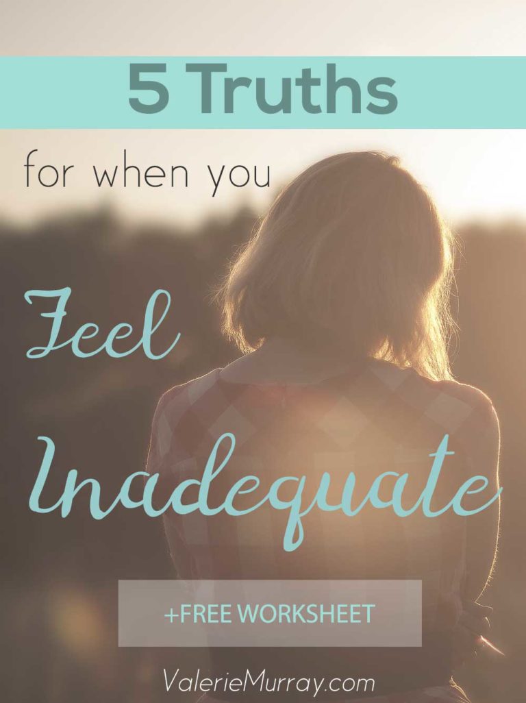 5 Truths For When You Feel Inadequate - Valerie Murray