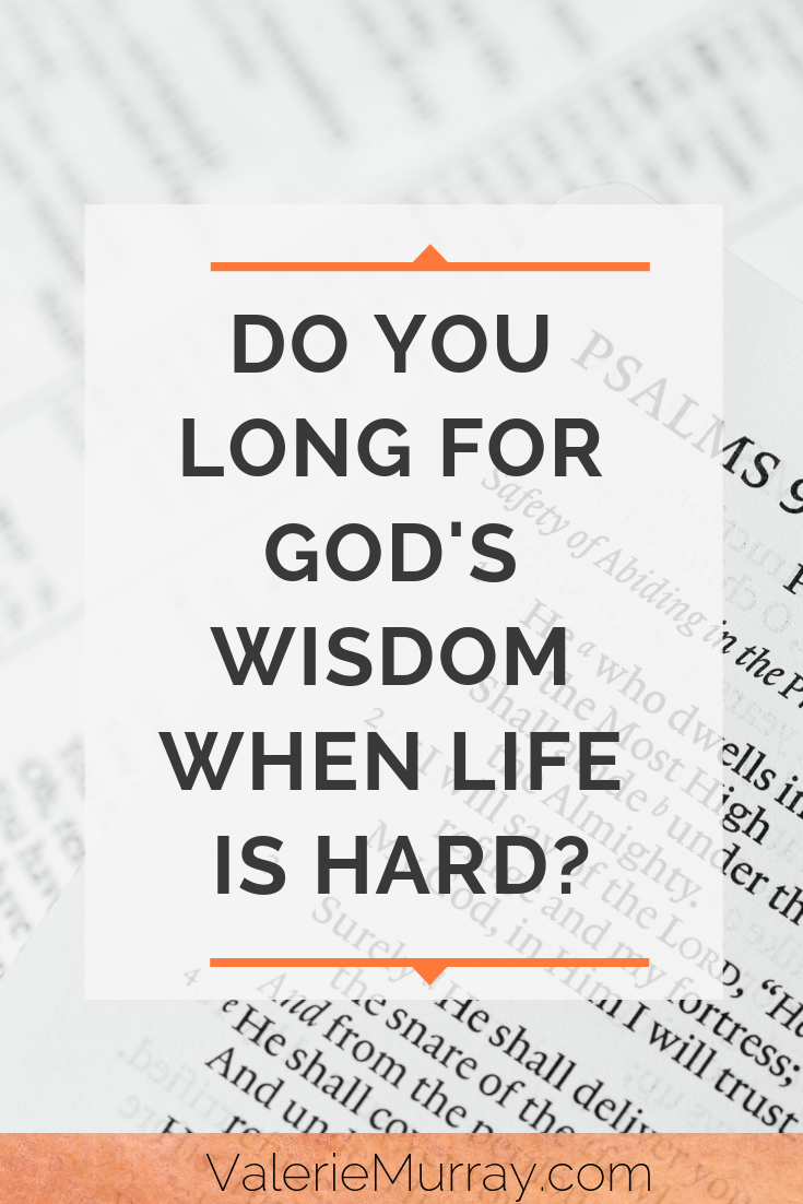 How to Know the Wisdom of God when Life is Hard - Valerie Murray