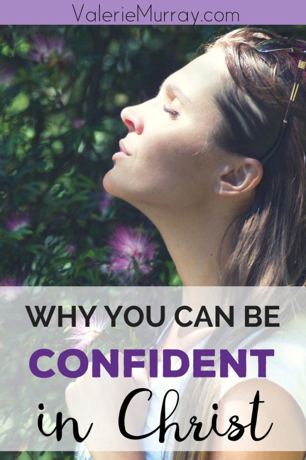 Why You Can Be Confident In Christ - Valerie Murray