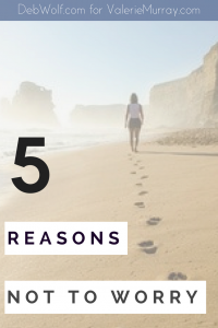 5 Reasons Not To Worry - Valerie Murray
