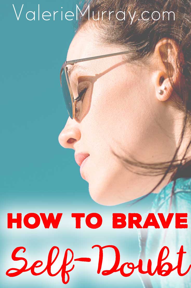 How To Brave Self Doubt Valerie Murray