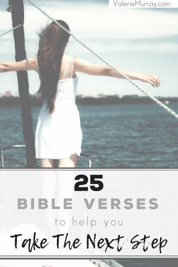 25 Bible Verses To Help You Take The Next Step - Valerie Murray