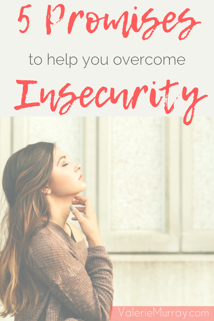 5 Promises to Help you Overcome Insecurity - Valerie Murray
