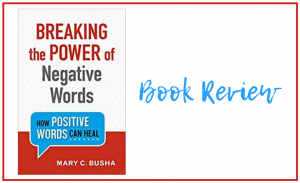Breaking the Power of Negative Words: Book Review - Valerie Murray