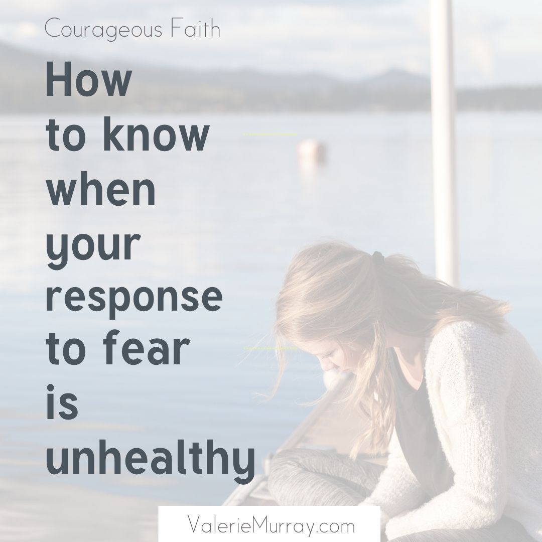 How to Know When Your Response to Fear is Unhealthy? - Valerie Murray
